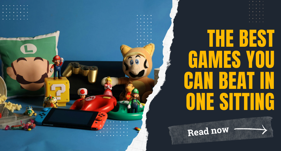 The Best Games You Can Beat in One Sitting – GAMORY